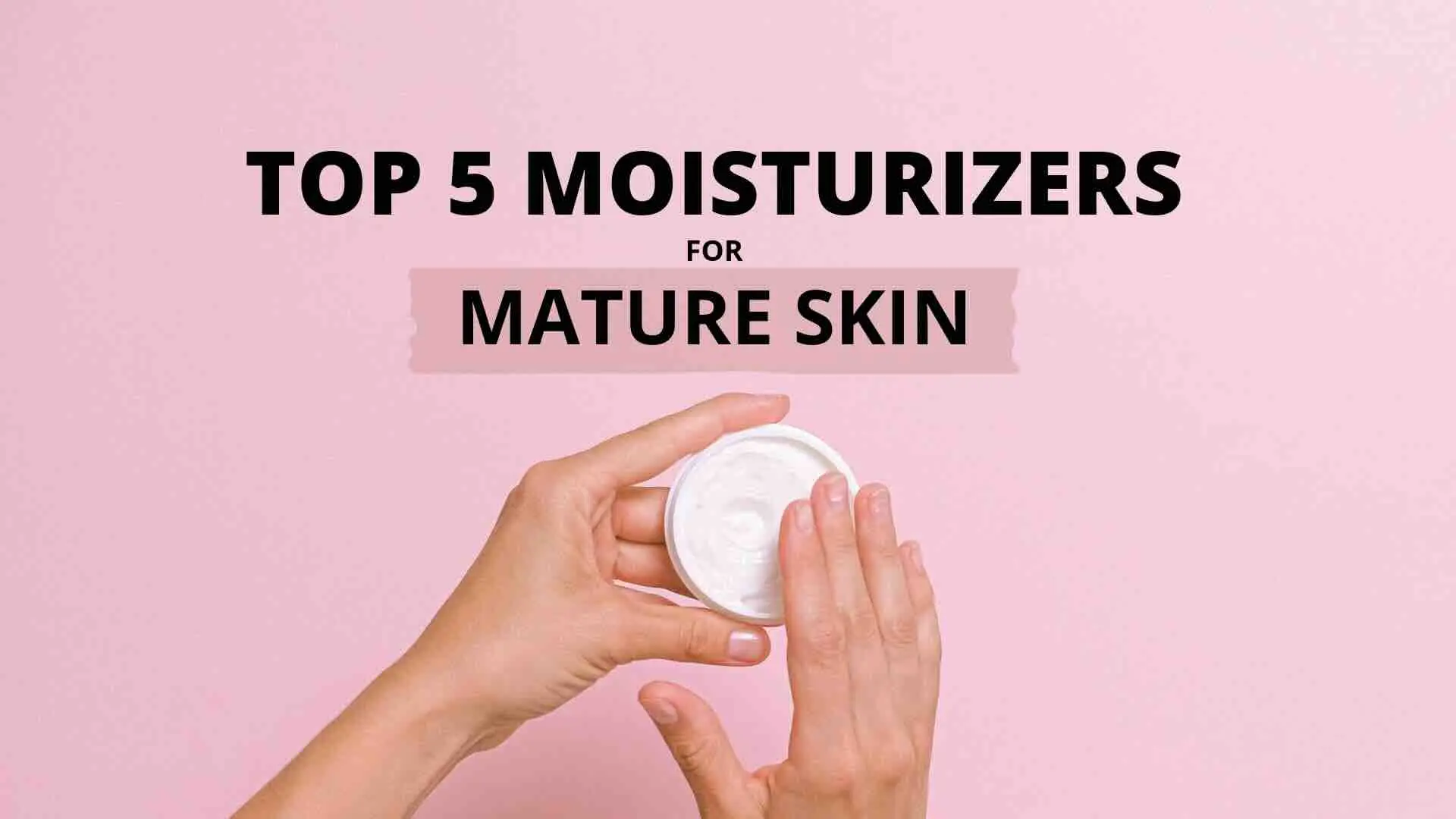 The Top Five Moisturizers of 2024 - Cosmetics Report